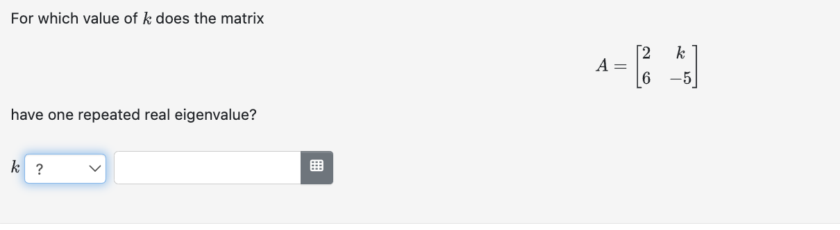 Solved For which value of k ﻿does the matrixA=[2k6-5]have | Chegg.com
