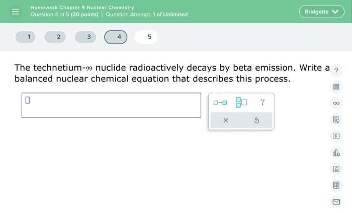 Solved The technetium-99 nuclide radioactively decays by | Chegg.com
