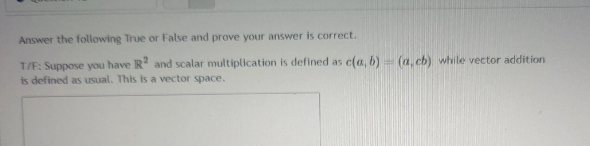 Solved Answer the following True or False and prove your | Chegg.com