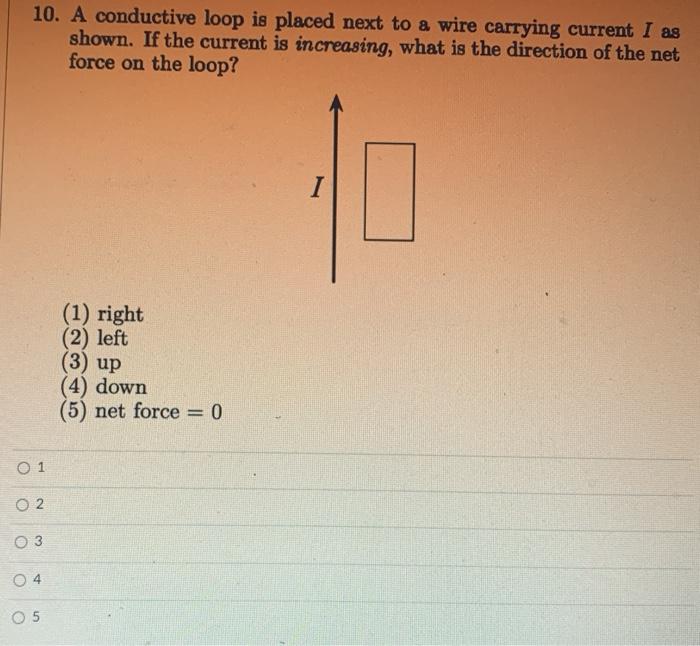 Solved 10. A conductive loop is placed next to a wire | Chegg.com
