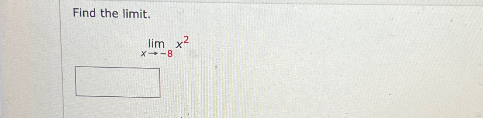 Solved Find the limit.limx→-8x2 | Chegg.com