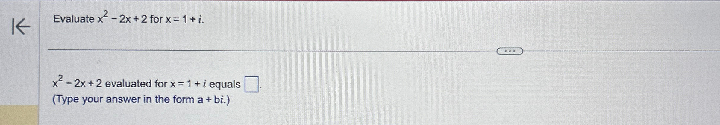 Solved Evaluate x2-2x+2 ﻿for x=1+ix2-2x+2 ﻿evaluated for | Chegg.com