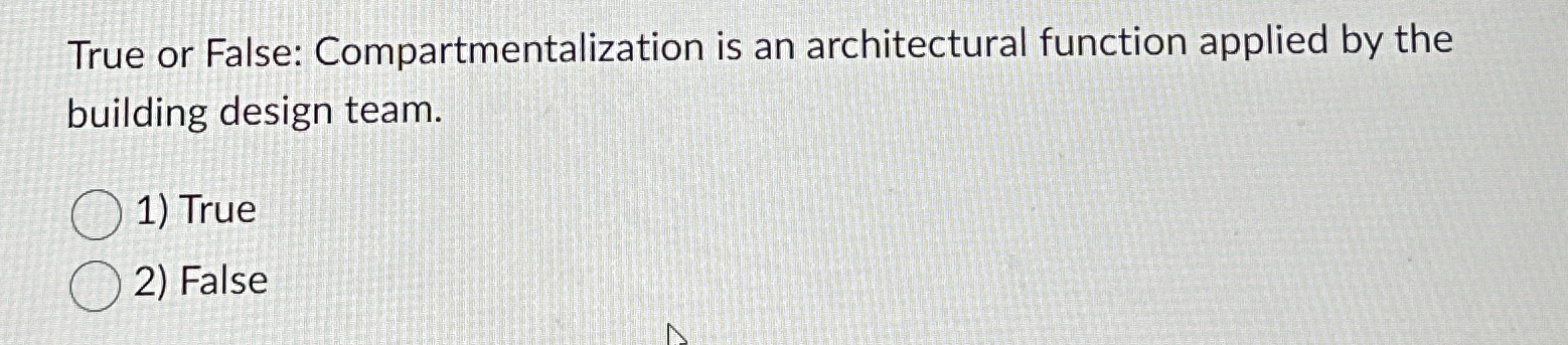 Solved True or False: Compartmentalization is an | Chegg.com