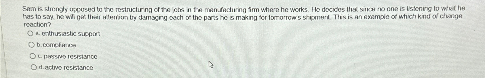Solved Sam is strongly opposed to the restructuring of the | Chegg.com