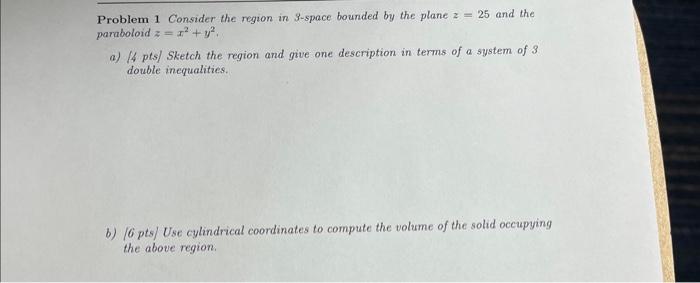 Problem 1 Consider the region in 3-space bounded by | Chegg.com