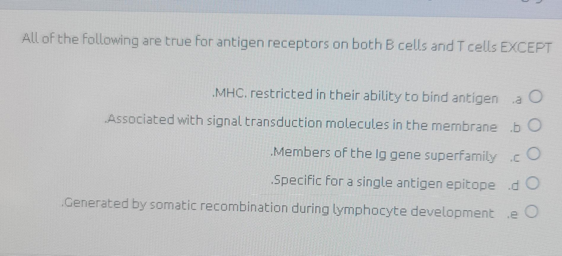 Solved All of the following are true for antigen receptors | Chegg.com