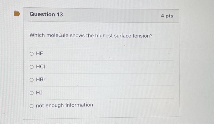 Solved Question 13 Which molekule shows the highest surface | Chegg.com
