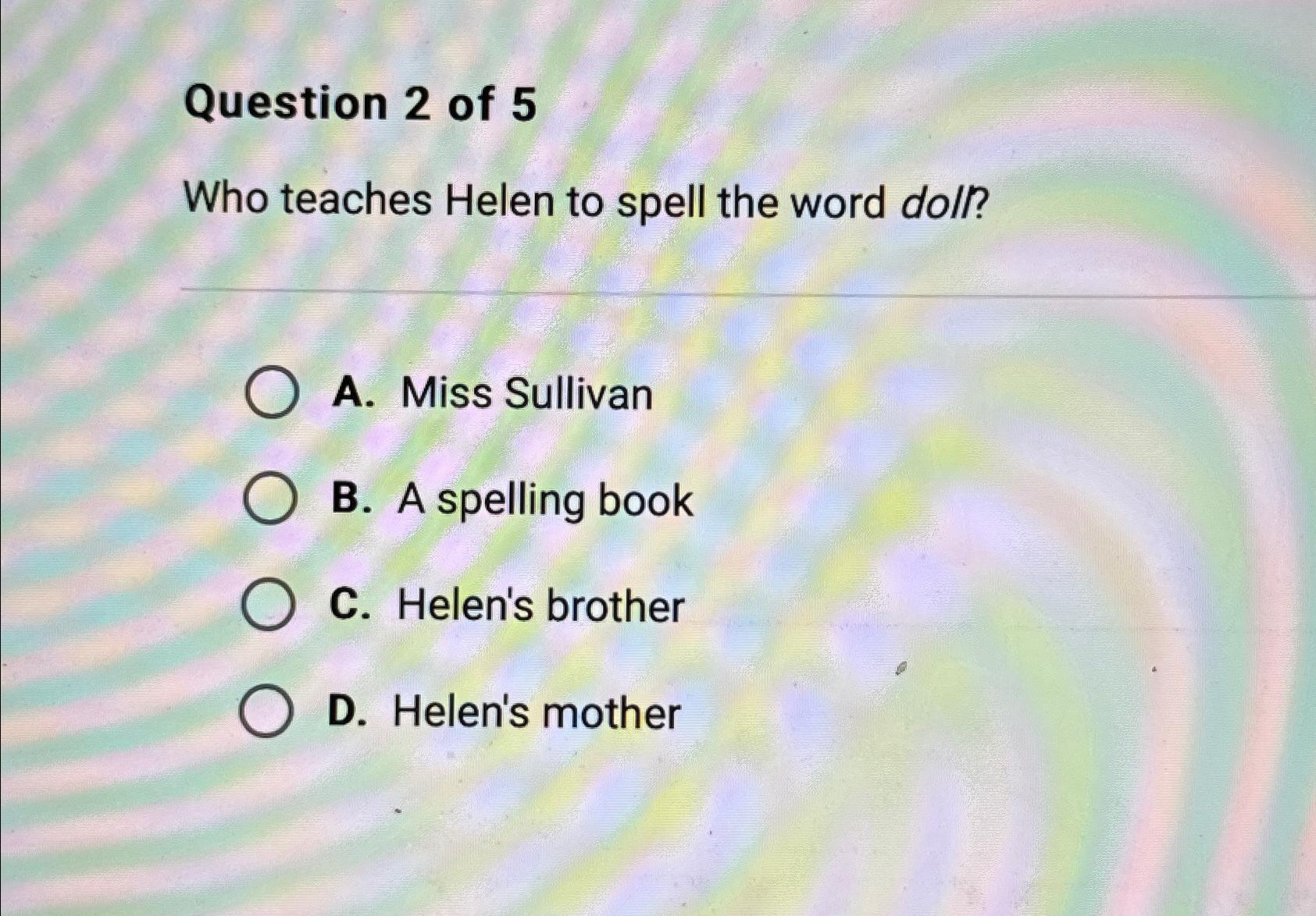 Solved Question 2 ﻿of 5Who teaches Helen to spell the word | Chegg.com