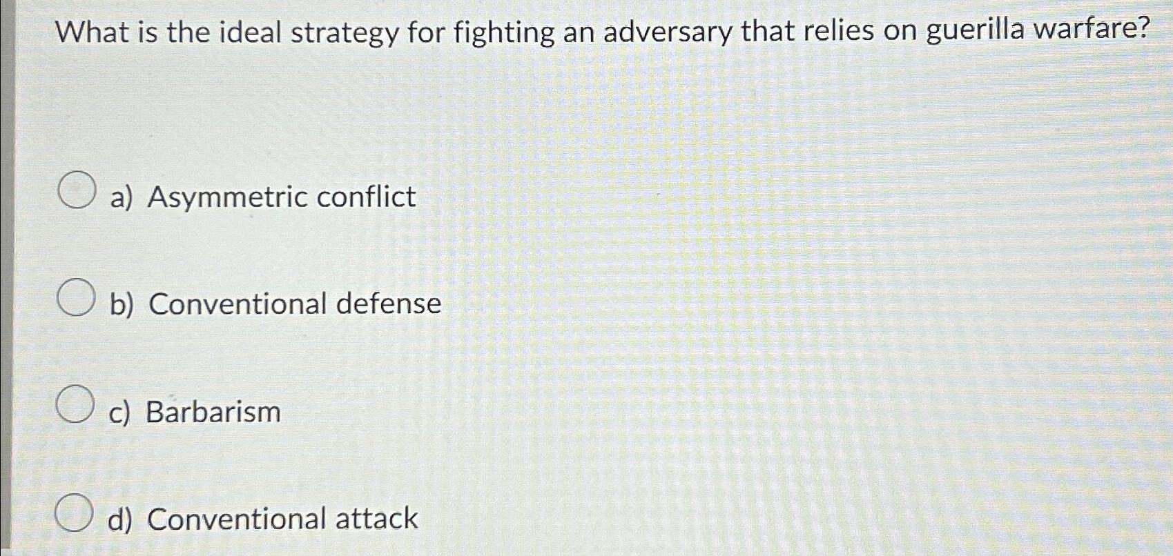 Solved What is the ideal strategy for fighting an adversary | Chegg.com