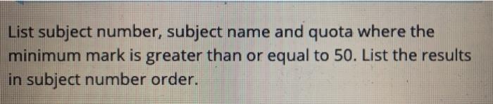Solved List subject number, subject name and quota where the | Chegg.com