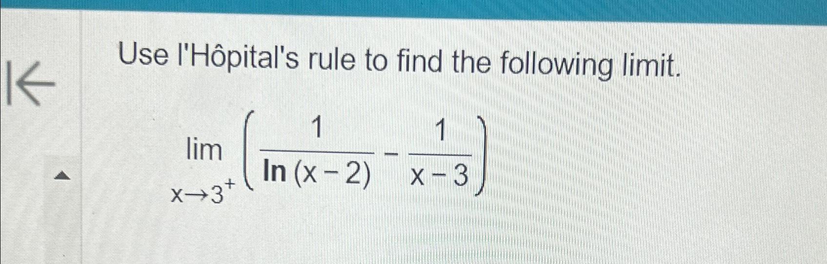 Solved Use l'Hôpital's rule to find the following | Chegg.com