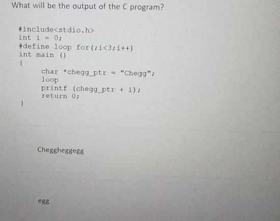 Solved What will be the output of the C | Chegg.com
