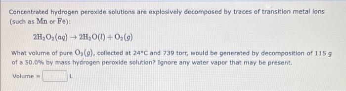 Solved - Concentrated hydrogen peroxide solutions are | Chegg.com