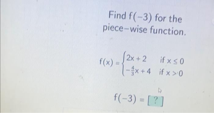 Solved Find f(-3) for the piece-wise function. f(x) = (2x+2 | Chegg.com