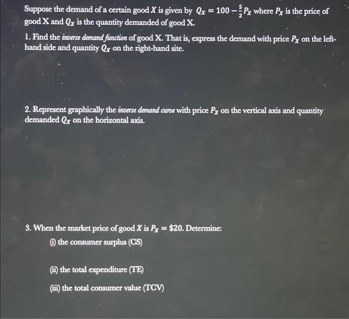 Solved Suppose the demand of a certain good X is given by Qx | Chegg.com