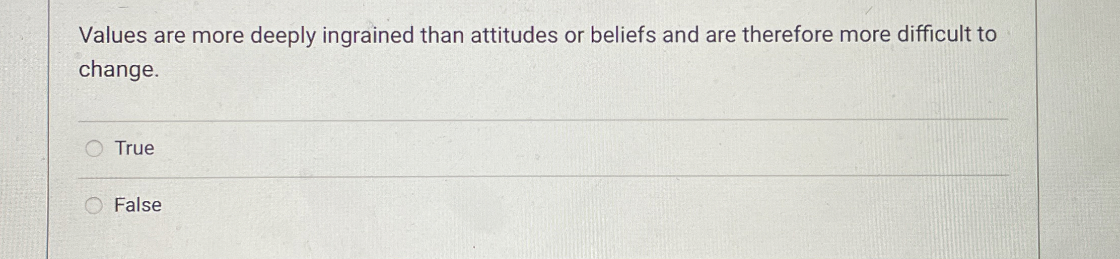 Solved Values are more deeply ingrained than attitudes or | Chegg.com