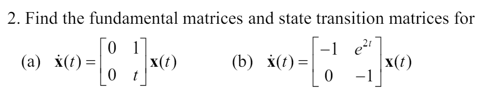 Solved Find the fundamental matrices and state transition | Chegg.com
