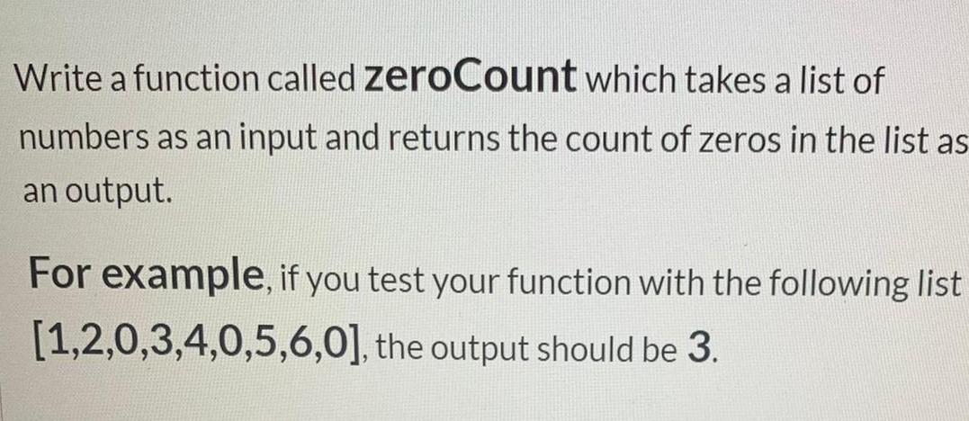 Solved Write a function called zeroCount which takes a list | Chegg.com