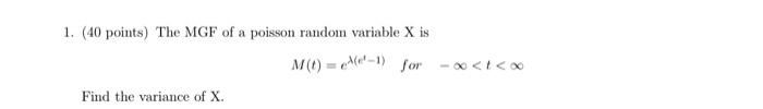 Solved 1. (40 points) The MGF of a poisson random variable X | Chegg.com