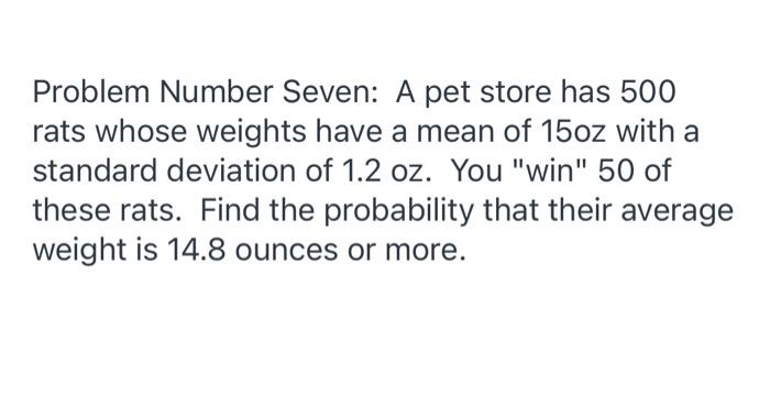 Solved Problem Number Seven: A pet store has 500 rats whose | Chegg.com