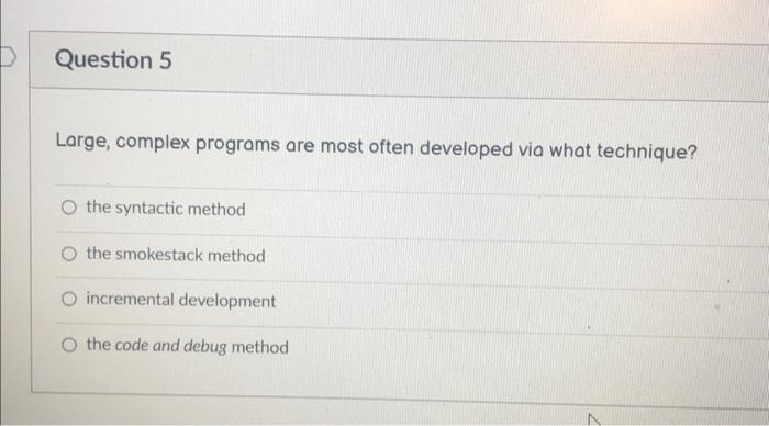 Solved D Question 5 Large, complex programs are most often | Chegg.com