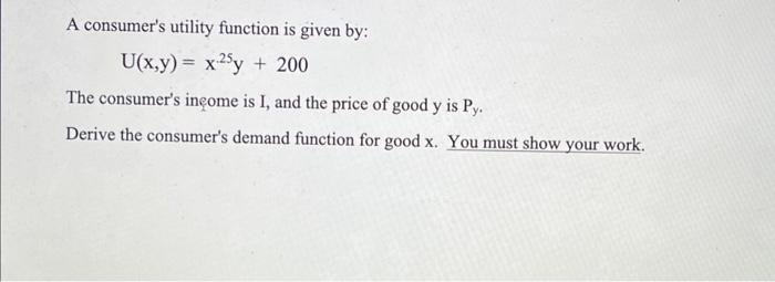 Solved A consumer's utility function is given by: | Chegg.com