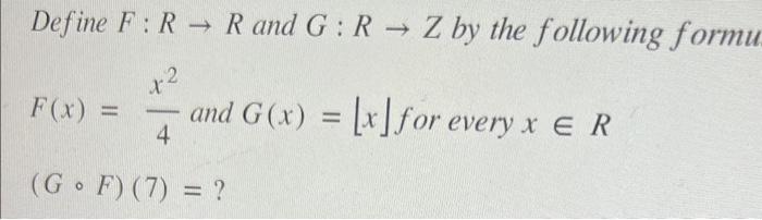 Solved Define F:R→R and G:R→Z by the following formu | Chegg.com