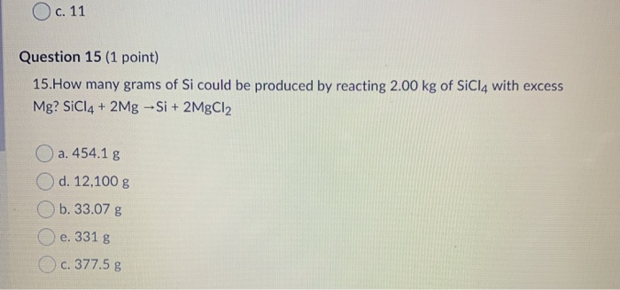 Solved O c. 11 Question 15 (1 point) 15.How many grams of Si | Chegg.com