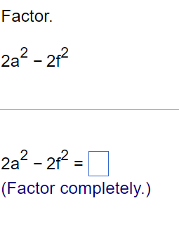 Solved Factor.2a2-2f22a2-2f2=(Factor completely.) | Chegg.com