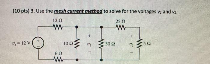 Solved (10 pts) 3. Use the mesh current method to solve for | Chegg.com