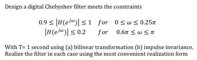 Solved Design a digital Chebyshev filter meets the | Chegg.com