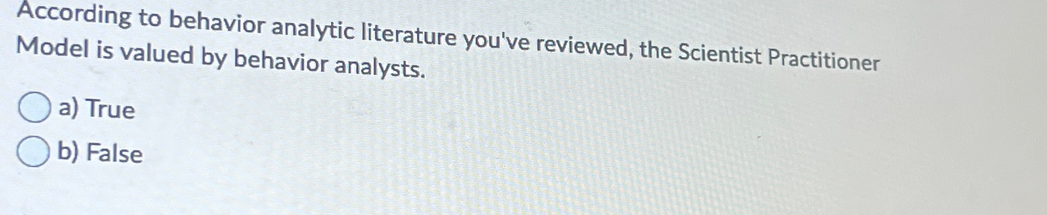 Solved According to behavior analytic literature you've | Chegg.com