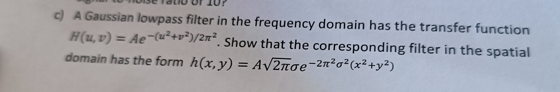 Solved C) A Gaussian lowpass filter in the frequency domain | Chegg.com Solved C) A Gaussian lowpass filter in the frequency domain | Chegg.com