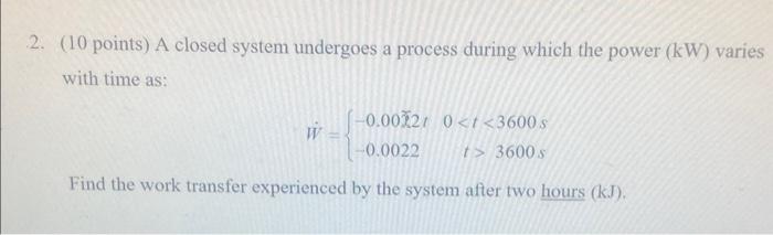 Solved 2. ( 10 points) A closed system undergoes a process | Chegg.com