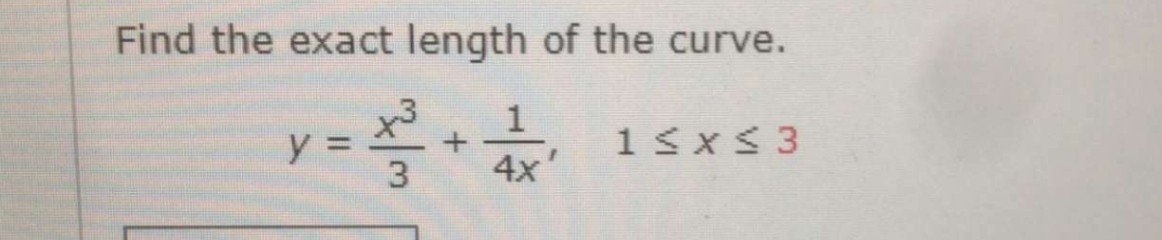 Solved Find the exact length of the curve.y=x33+14x,1≤x≤3 | Chegg.com