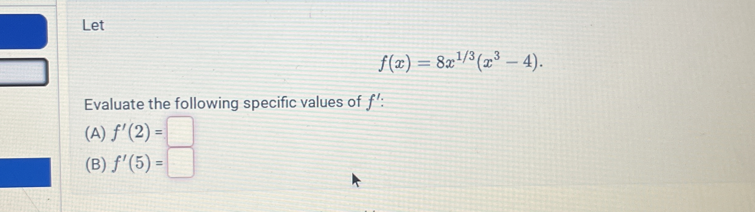Solved Letf(x)=8x13(x3-4)Evaluate the following specific | Chegg.com