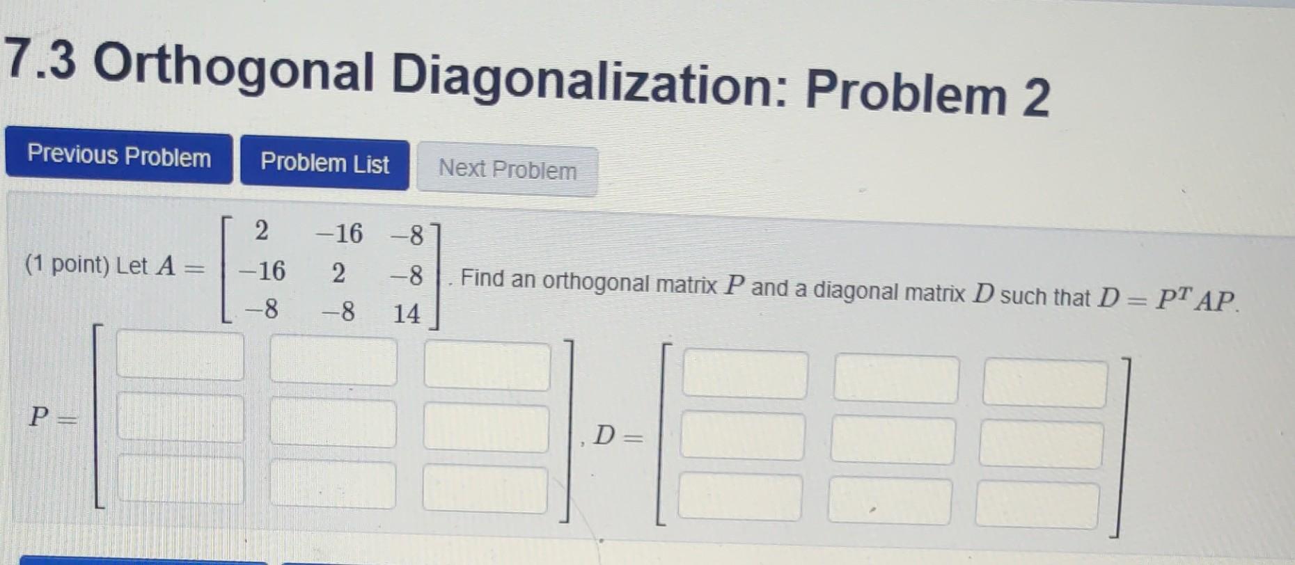 Solved 7.3 Orthogonal Diagonalization: Problem 2 Previous | Chegg.com