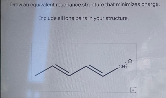 Solved Draw an equivalent resonance structure that minimizes | Chegg.com