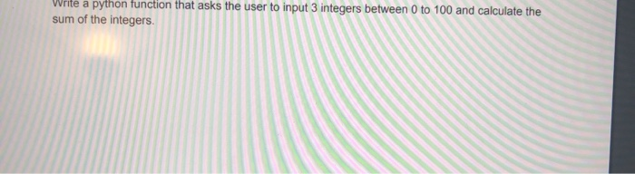 Solved Write a python function that asks the user to input 3 | Chegg.com