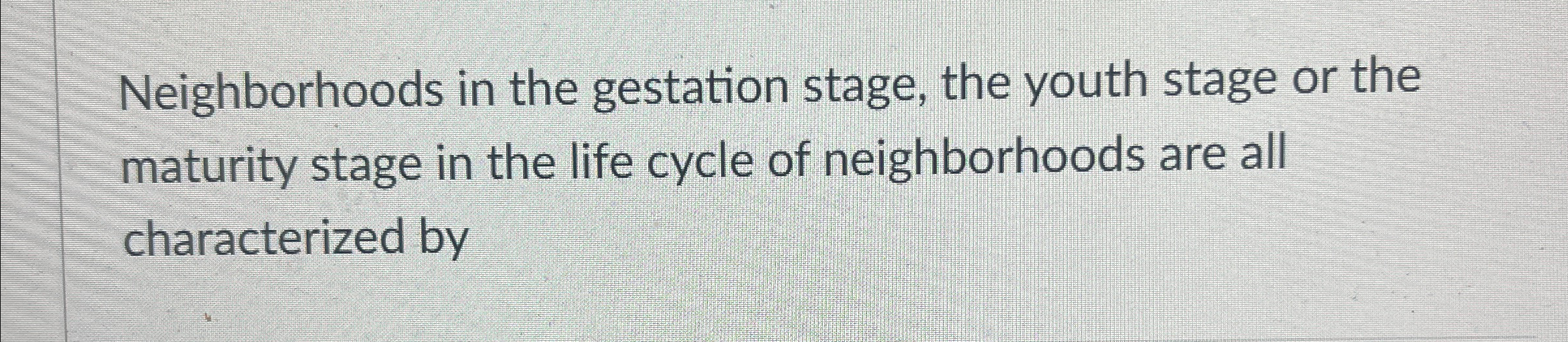 Solved Neighborhoods in the gestation stage, the youth stage | Chegg.com