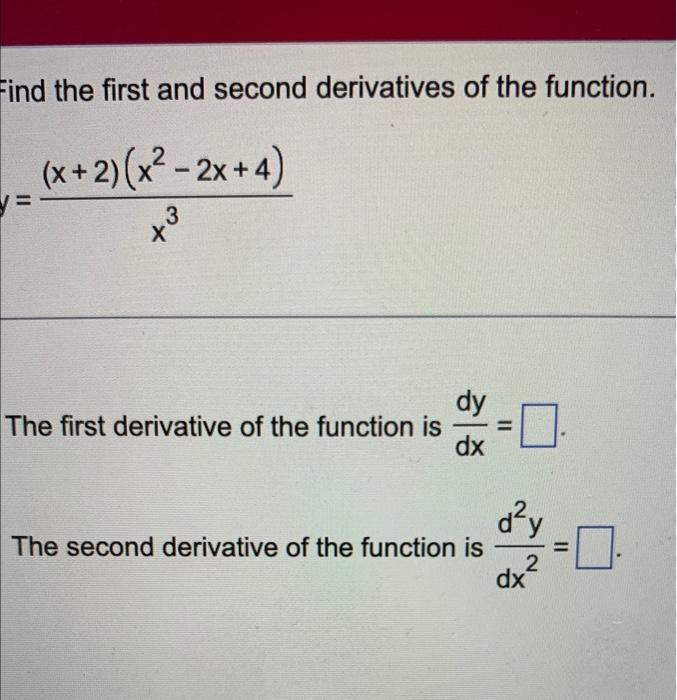 Solved Find the first and second derivatives of the | Chegg.com
