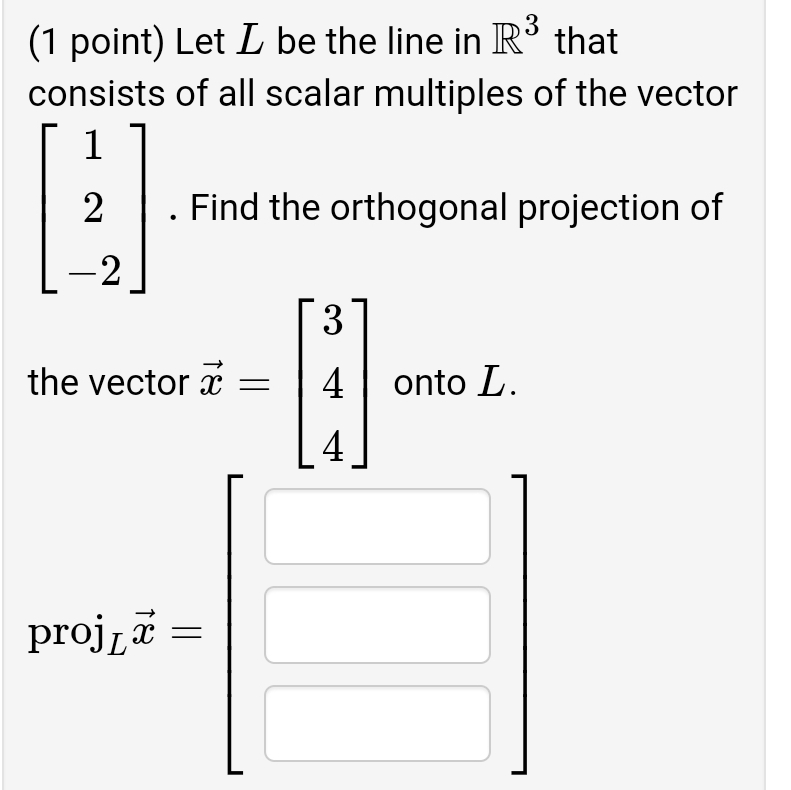 Solved (1 ﻿point) ﻿Let L ﻿be the line in R3 ﻿that consists | Chegg.com