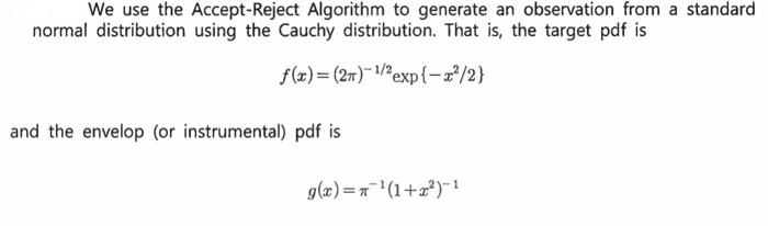Solved We Use The Accept Reject Algorithm To Generate An 