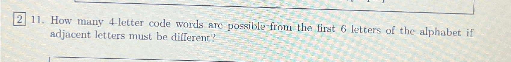 Solved 2 11. ﻿How many 4-letter code words are possible from | Chegg.com