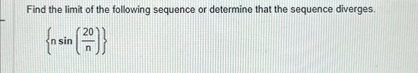Solved Find the limit of the following sequence or determine | Chegg.com