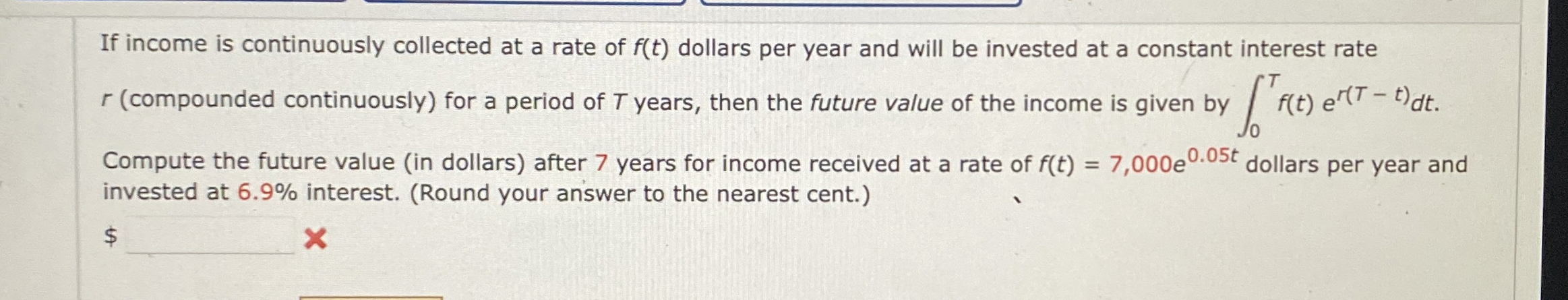 Solved If income is continuously collected at a rate of f(t) | Chegg.com