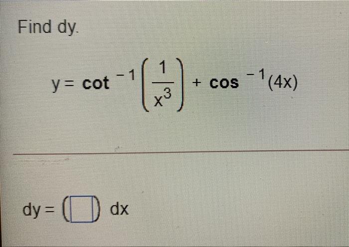 Solved Find dy 1 + cos y= cot -1 (4x) to dy= 0 dx | Chegg.com