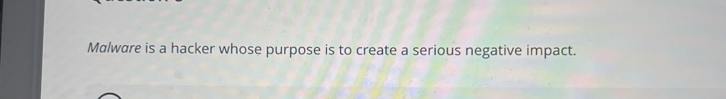 Solved Malware is a hacker whose purpose is to create a | Chegg.com