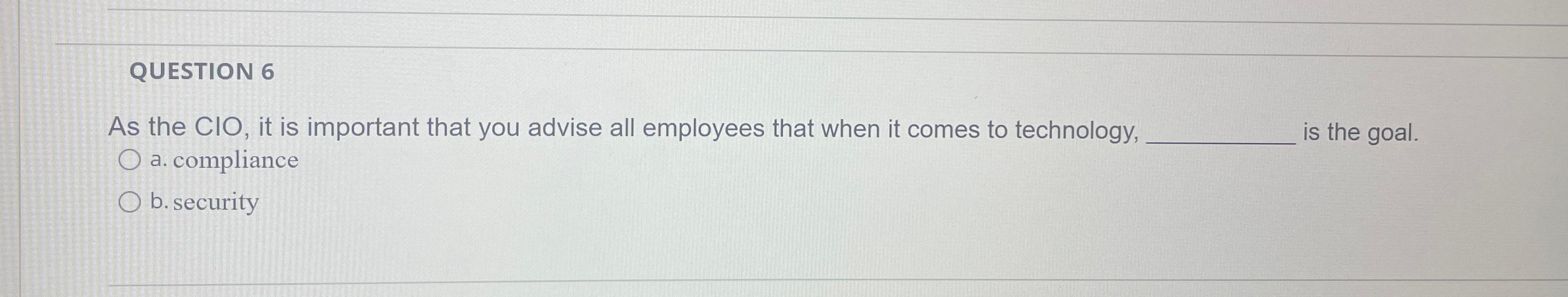 Solved QUESTION 6As the ClO, it is important that you advise | Chegg.com
