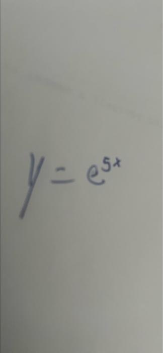 y=e5x | Chegg.com